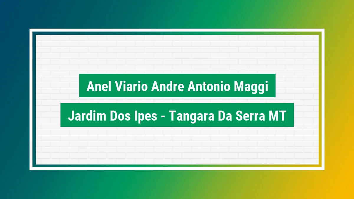 Anel viário andré antônio maggi cep 78307249 Jardim dos