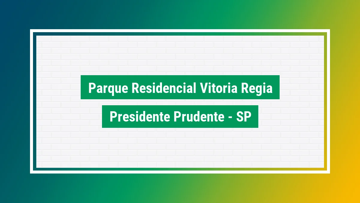 Parque residencial vitória régia CEP presidente SP
